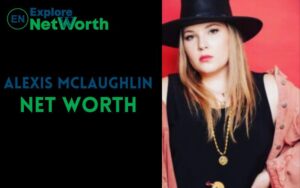 Alexis McLaughlin Net Worth 2022, Wiki, Bio, Age, Parents, Boyfriend