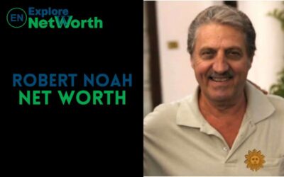 Robert Noah Net Worth 2022, Wiki, Bio, Age, Parents, Wife