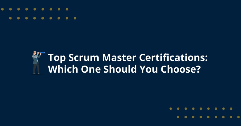 Top Scrum Master Certifications: Which One Should You Choose? - Explore ...